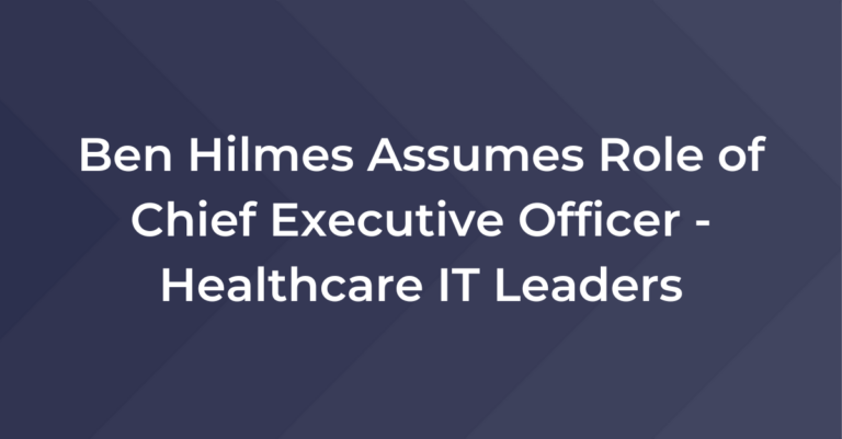 Healthcare IT Leaders Announces Promotion of Ben Hilmes to CEO ...