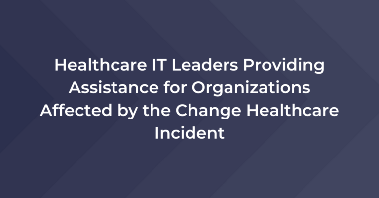 Healthcare IT Leaders Providing Assistance for Organizations Affected ...